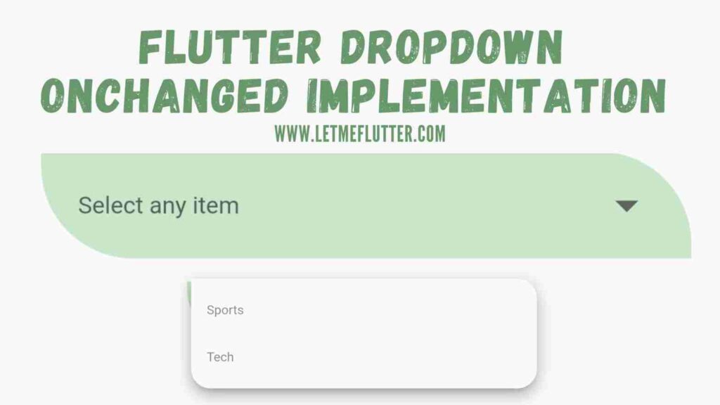How To Implement Flutter Dropdown OnChange - Let Me Flutter