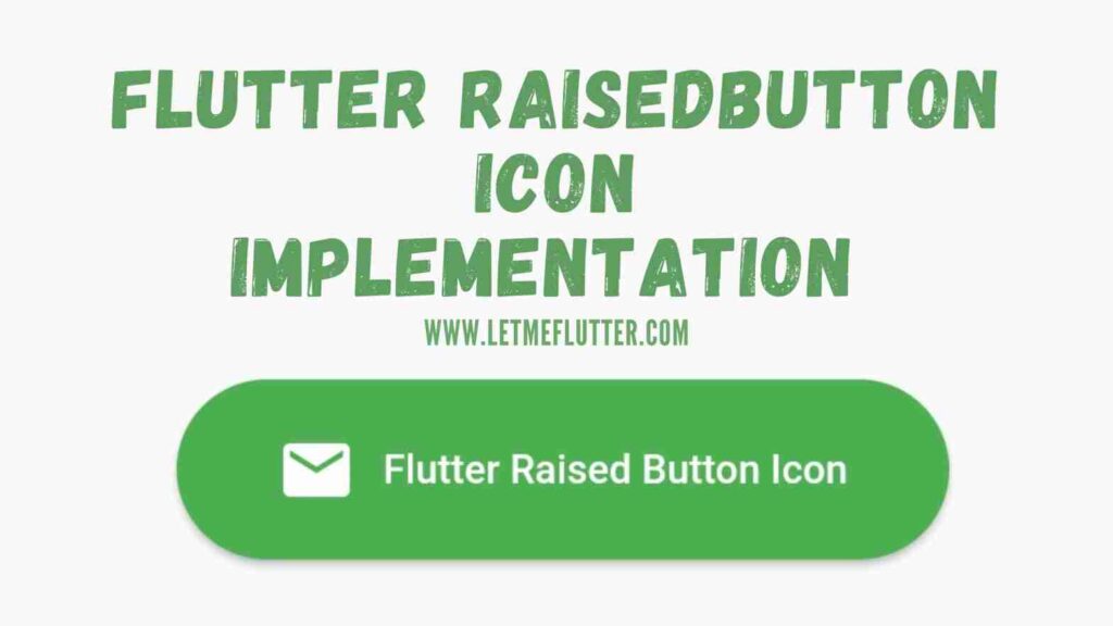 How To Easily Use Flutter RaisedButton Icon - Let Me Flutter