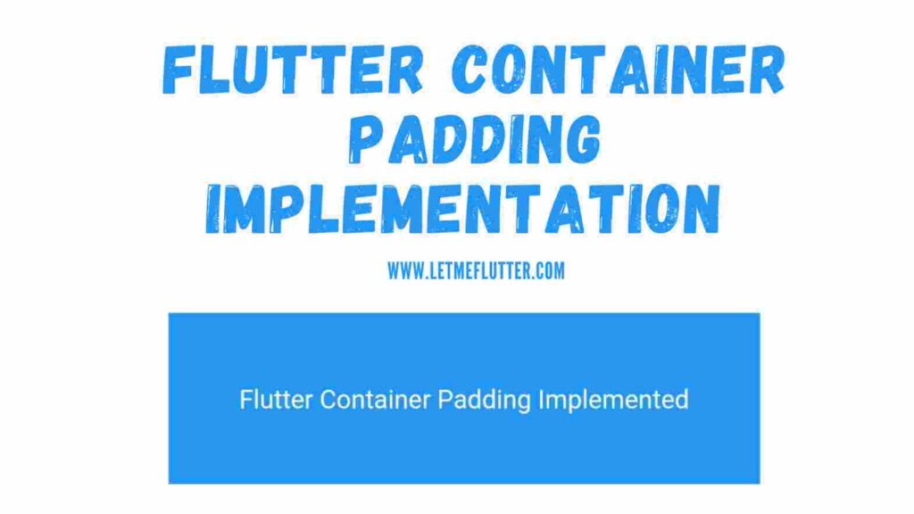 How To Easily Change Flutter Container Padding - Let Me Flutter