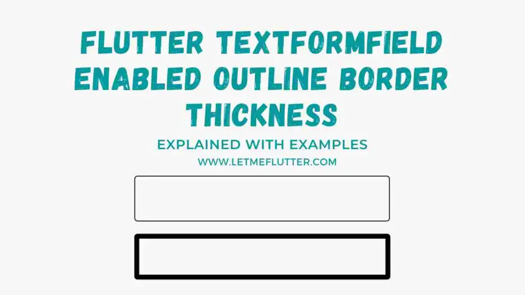 Flutter Textformfield Enabled Outline Border Thickness Customization Let Me Flutter